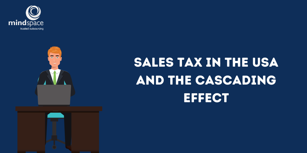 Sales Tax in the USA and the cascading effect - Mindspace Sales Tax in the USA and the cascading effect - Mindspace