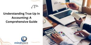 Understanding True Up In Accounting: A Comprehensive Guide