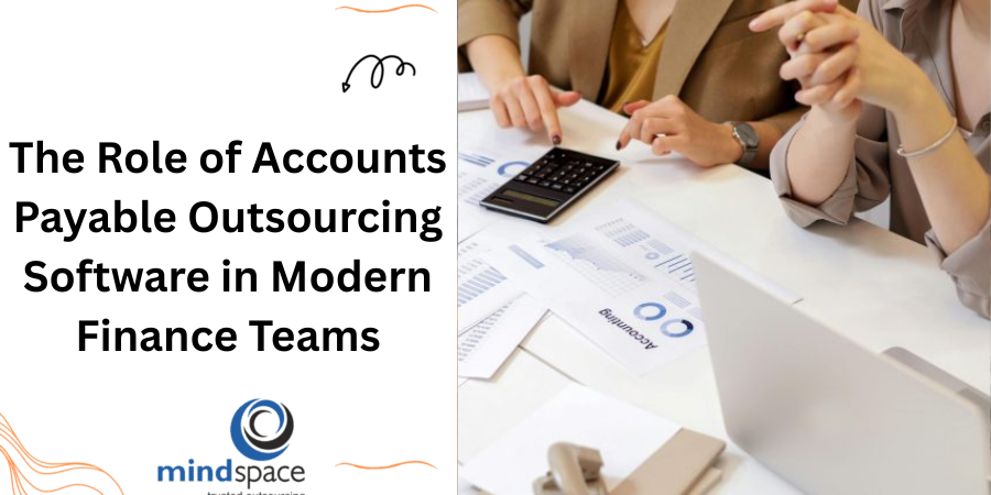 The Role of Accounts Payable Outsourcing Software in Modern Finance Teams