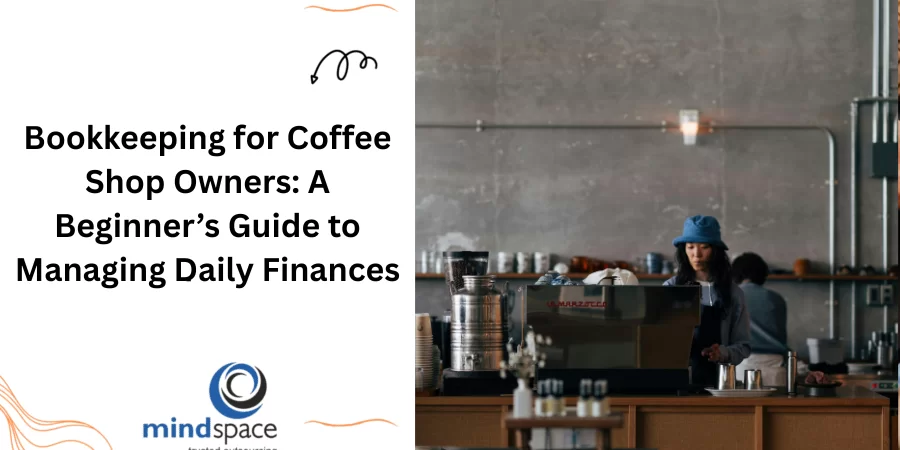 Bookkeeping for Coffee Shop Owners: A Beginner’s Guide to Managing ...